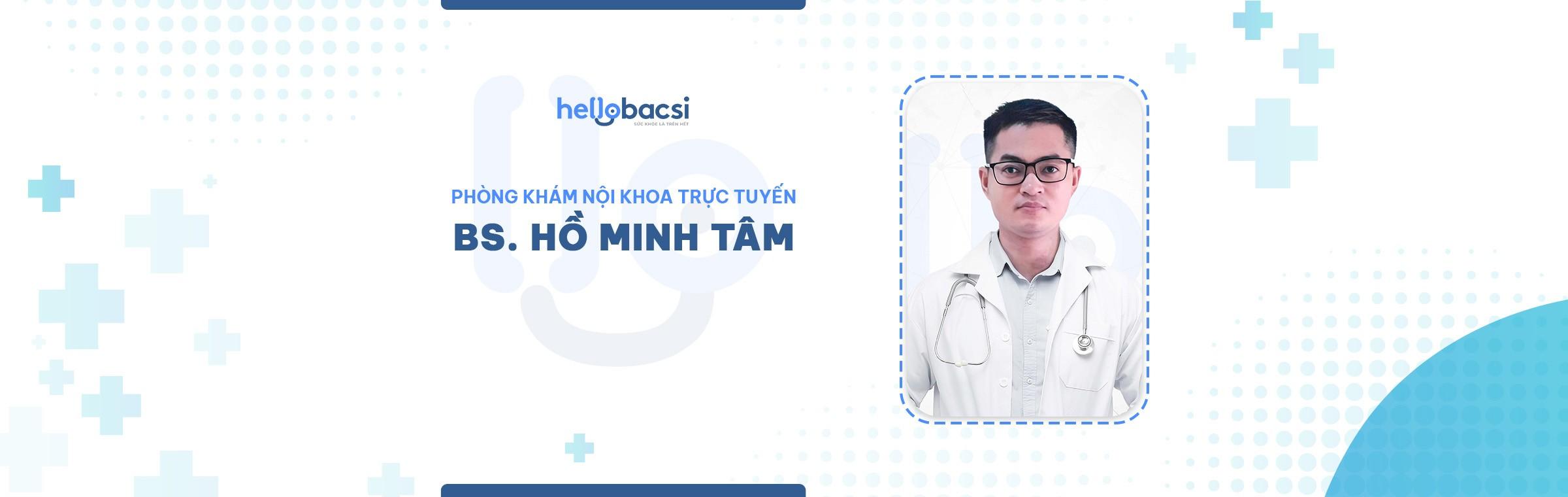 Phòng khám Nội khoa trực tuyến BS. Hồ Minh Tâm - Đặt lịch hẹn trực ...